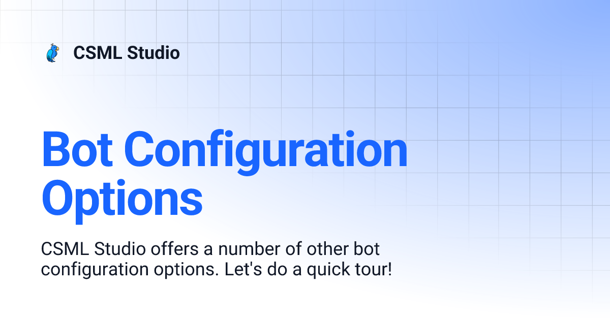 Bot Configuration Options | CSML Studio